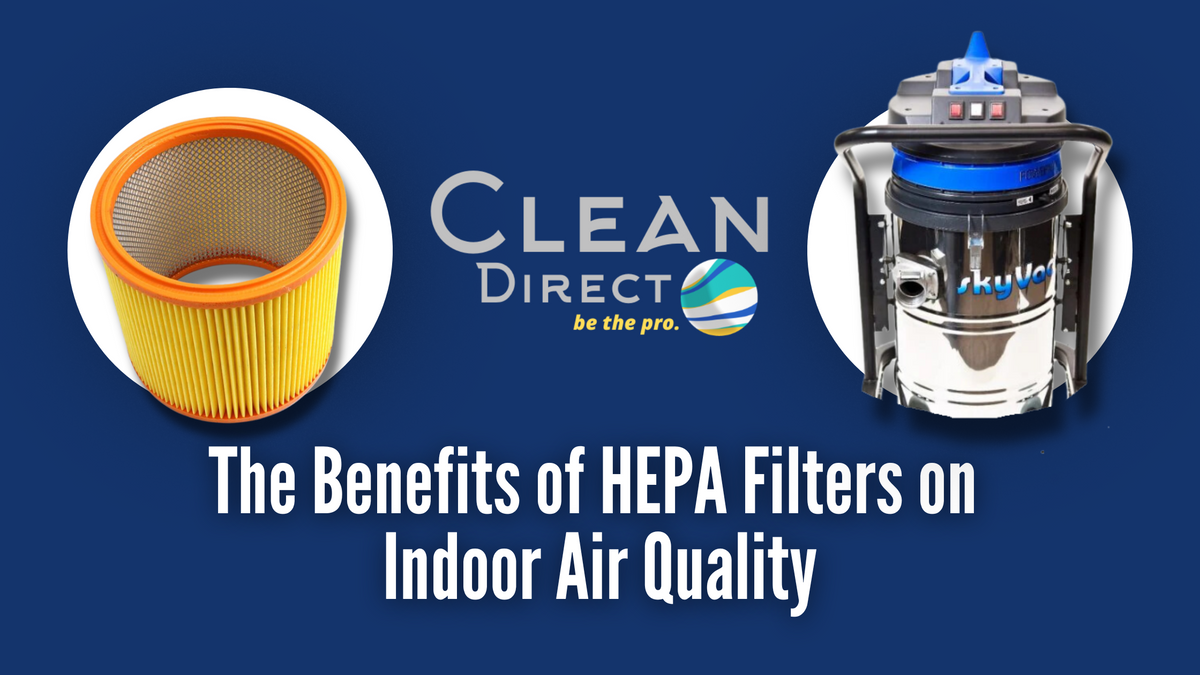 The Benefits of HEPA Filters on Indoor Air Quality – Clean Direct Inc.