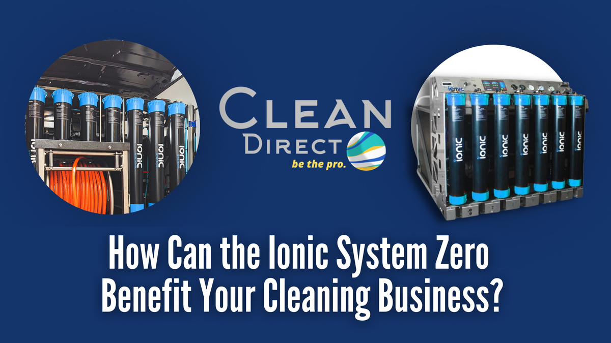 How Can the Ionic System Zero Benefit Your Cleaning Business? | Window ...
